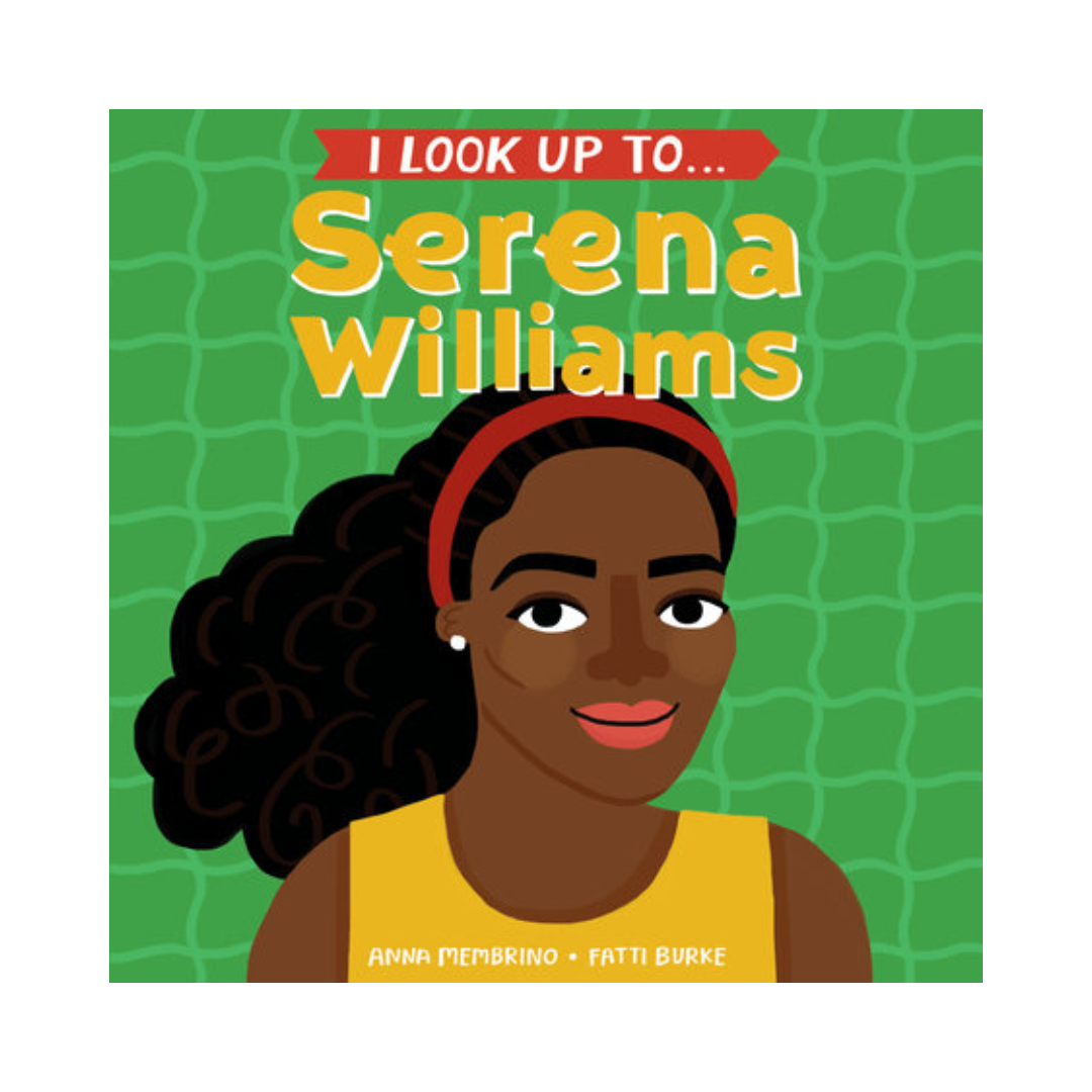 I Look Up To... Serena Williams - Board Book – Pacifier Kids Boutique