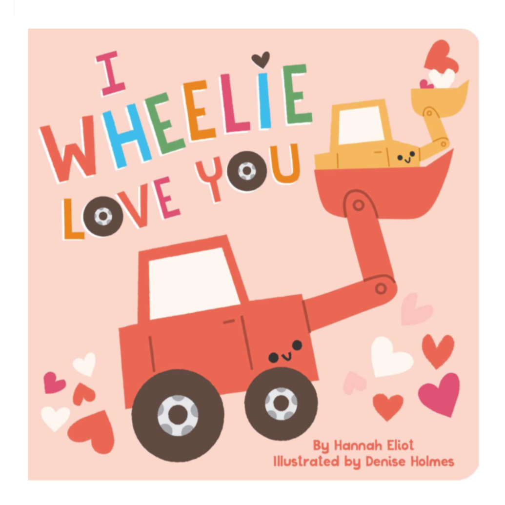 I Wheelie Love You - Board Book – Pacifier Kids Boutique